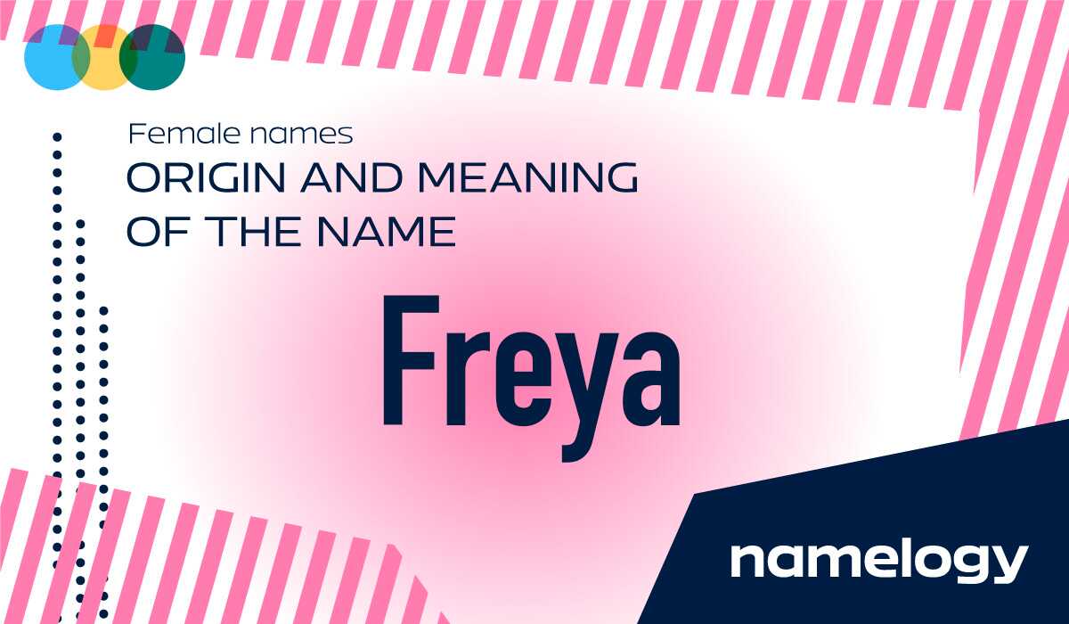 Origin and meaning of the name Freya - Namelogy.org