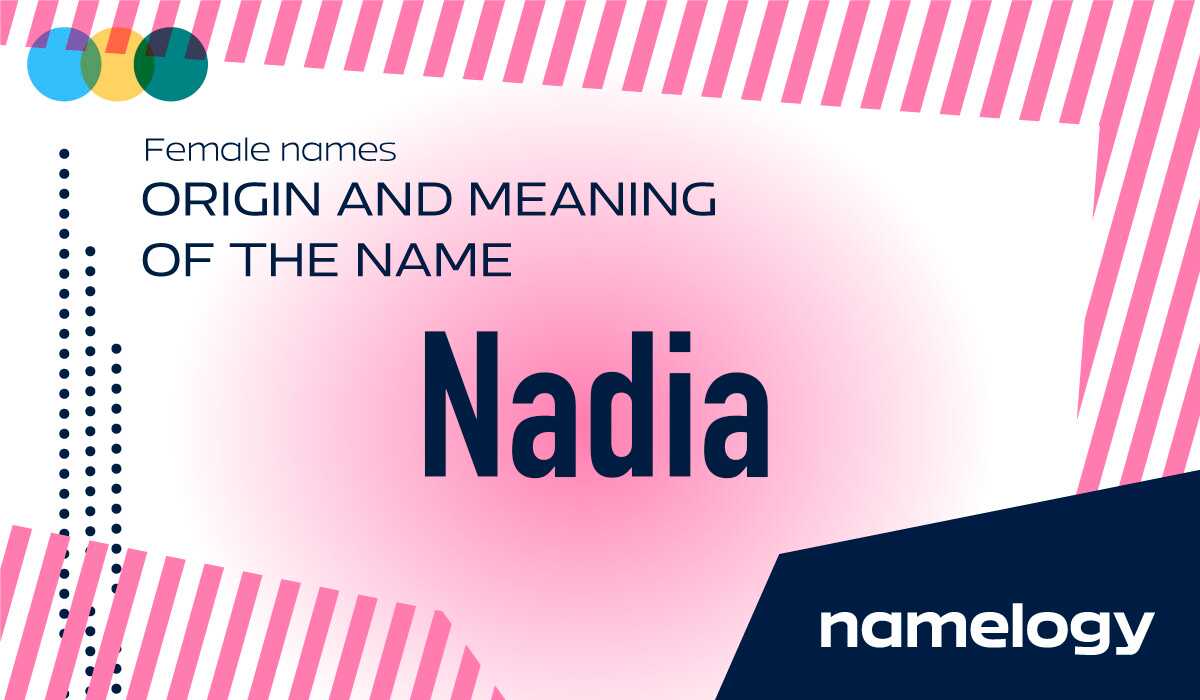 Origin and meaning of the name Nadia - Namelogy.org